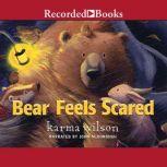 Download Bear Feels Scared by Karma Wilson | AudiobooksNow.com