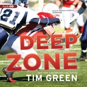 Download Deep Zone: A Football Genius Novel Audiobook by Tim Green ...
