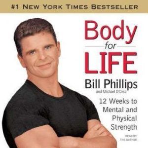 Download Body For Life Audiobook by Bill Phillips | AudiobooksNow.com