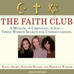 Download The Faith Club: A Muslim, A Christian, A Jew---Three Women ...