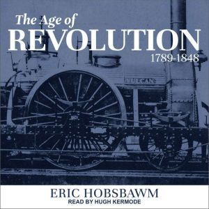Download The Age of Revolution: 1789-1848 Audiobook by Eric Hobsbawm | AudiobooksNow.com