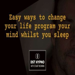 Easy ways to change your life program your mind whilst you sleep - A guided meditation - DST ...