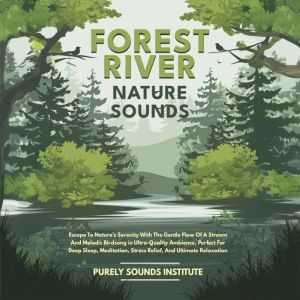 Forest River Nature Sounds: Escape To Nature's Serenity With The Gentle ...