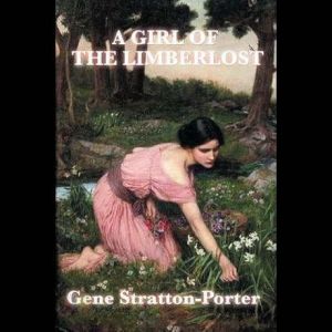 A Girl of the Limberlost - Audiobook Download | Listen Now!