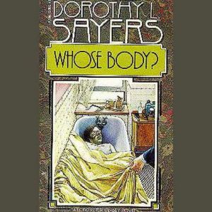Whose Body? Audiobook by Dorothy L. Sayers read by