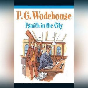 Psmith in the City - Audiobook Download | Listen Now!