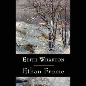 Ethan Frome Audiobook by Edith Wharton read by