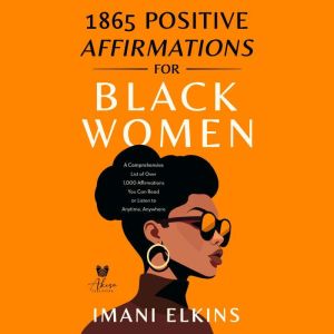 1865 POSITIVE AFFIRMATIONS FOR BLACK WOMEN Audiobook by Imani Elkins ...