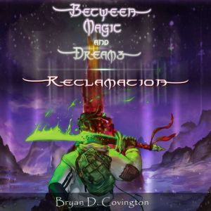 Between Magic and Dreams Audiobook by Bryan D, Covington read by ...